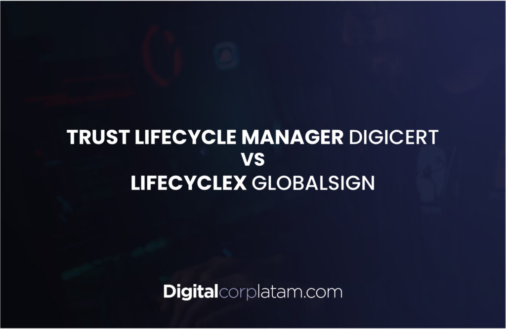 Por qué Trust Lifecycle Manager (TLM) de DigiCert es la plataforma más ...